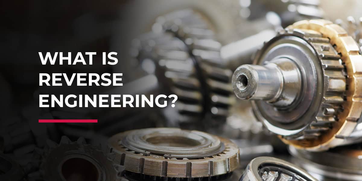 Reverse Engineering: Khám Phá Quy Trình và Ứng Dụng